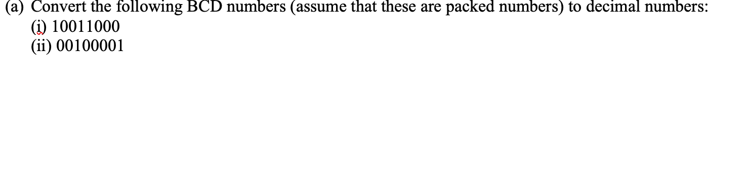Solved (a) Convert the following BCD numbers (assume that | Chegg.com