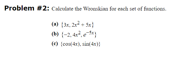 Solved Problem #2: Calculate the Wronskian for each set of | Chegg.com