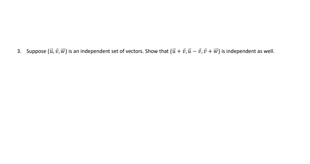 Solved 3 Suppose {u V W} Is An Independent Set Of Vectors