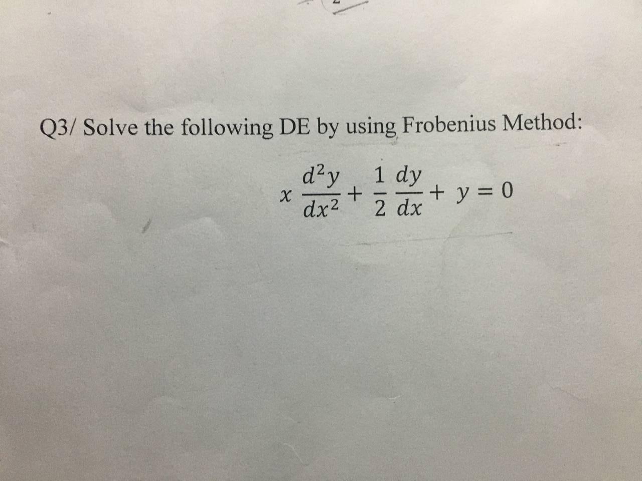 Solved Q3/ Solve the following DE by using Frobenius Method: | Chegg.com