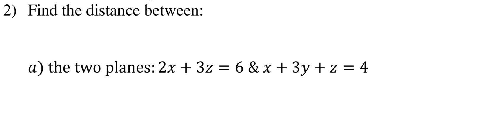 Solved Find the distance between:a) ﻿the two planes: | Chegg.com