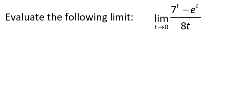 Solved Evaluate the following limit: - lim t> 7 - et — 8t | Chegg.com