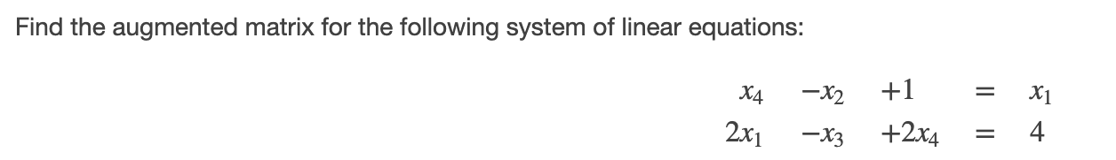 Solved Find the augmented matrix for the following system of | Chegg.com