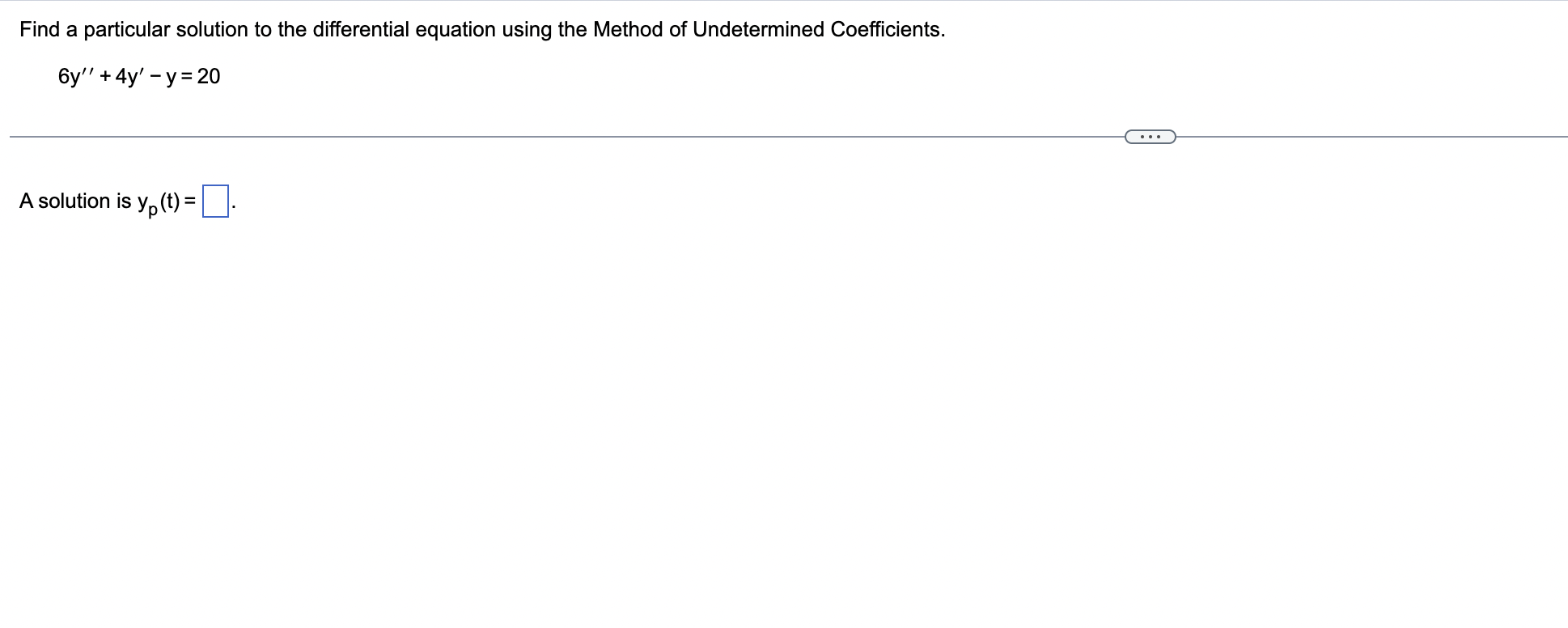 Solved 6y′′+4y′−y=20 A solution is yp(t)= | Chegg.com