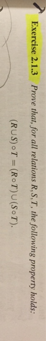 Solved Exercise 2.1.3 Prove that, for all relations R, S, T, | Chegg.com