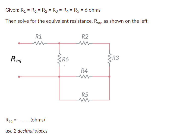 Solved Given: R1 = Ro = R2 = R3 = R4 = R5 = 6 ohms Then | Chegg.com