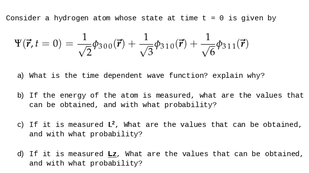 Solved Consider a hydrogen atom whose state at time t = 0 is | Chegg.com