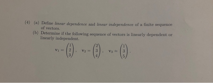 Solved (4) (a) Define linear dependence and linear | Chegg.com