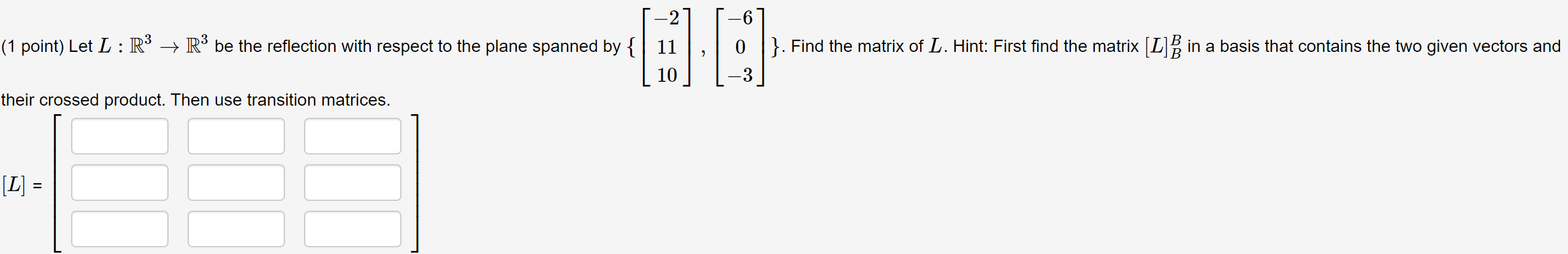 Solved -2 (1 point) Let L : R3 + R3 be the reflection with | Chegg.com