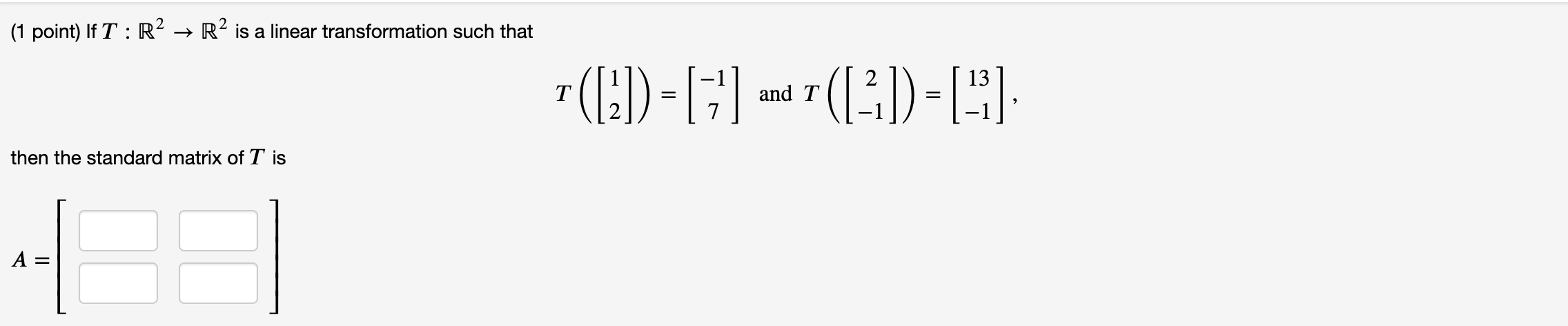 Solved (1 point) If T: R2 + R2 is a linear transformation | Chegg.com