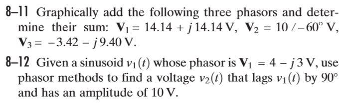 Solved 8–11 Graphically add the following three phasors and | Chegg.com