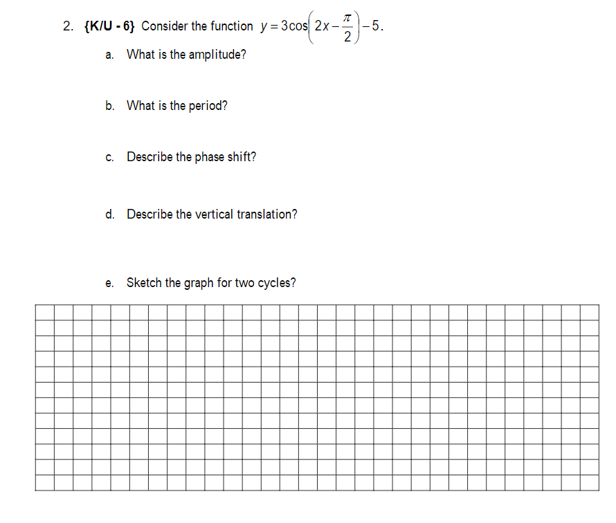 Solved 2. {K/U−6} Consider the function y=3cos(2x−2π)−5. a. | Chegg.com