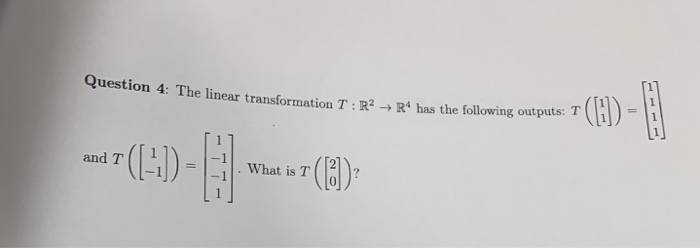 Solved Question 4: The linear transformation T : R2 → R4 has | Chegg.com