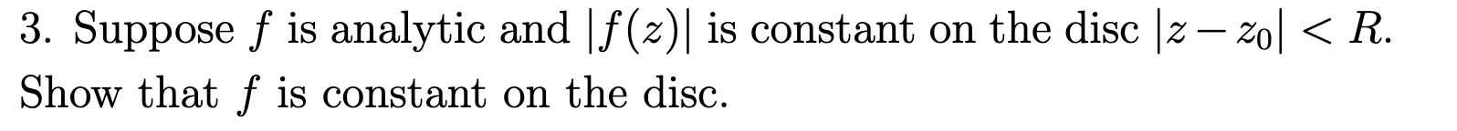 Solved Suppose f ﻿is analytic and |f(z)| ﻿is constant on the | Chegg.com