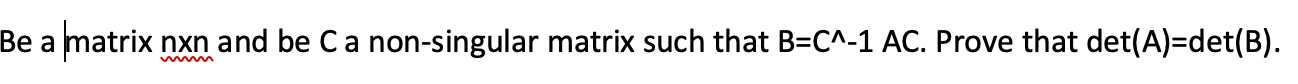 Solved Be a matrix nxn nxn and be Ca non-singular matrix | Chegg.com