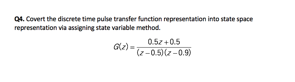 Solved Q4. Covert the discrete time pulse transfer function | Chegg.com