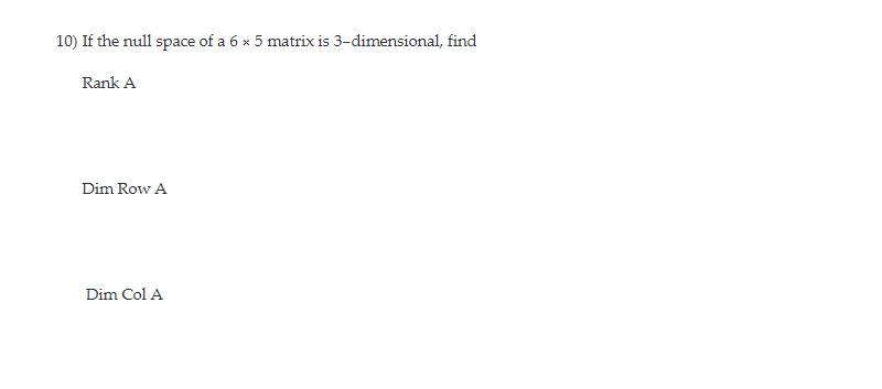Solved 10) If the null space of a 6x5 matrix is | Chegg.com