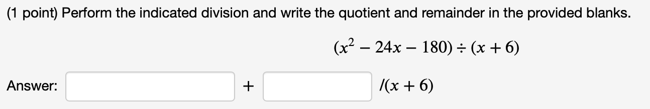 Solved (1 point) Perform the indicated division and write | Chegg.com