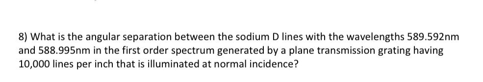 Solved 8) What is the angular separation between the sodium | Chegg.com