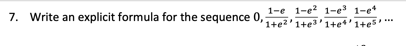 Solved 7. Write an explicit formula for the sequence 0, 1-e | Chegg.com