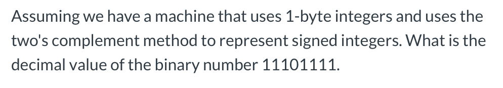Solved Assuming we have a machine that uses 1-byte integers | Chegg.com