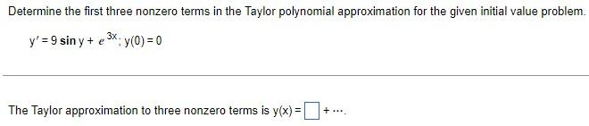 Solved Determine the first three nonzero terms in the Taylor | Chegg.com