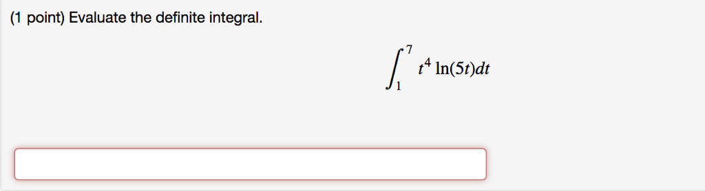Solved (1 point) Evaluate the definite integral. In(5t)dt | Chegg.com