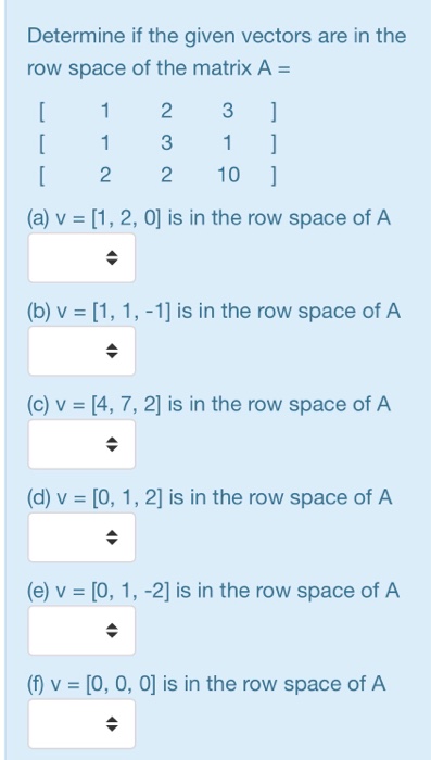 Solved Determine if the given vectors are in the row space | Chegg.com