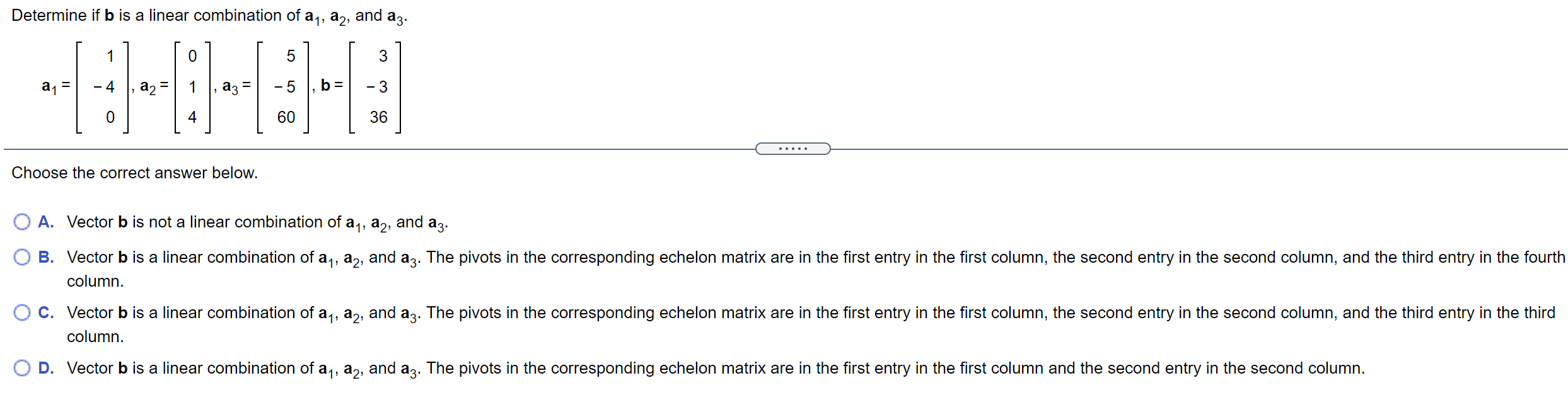 Solved Determine if b is a linear combination of an, a2, and | Chegg.com