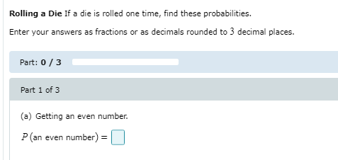 Solved Rolling a Die If a die is rolled one time, find these | Chegg.com