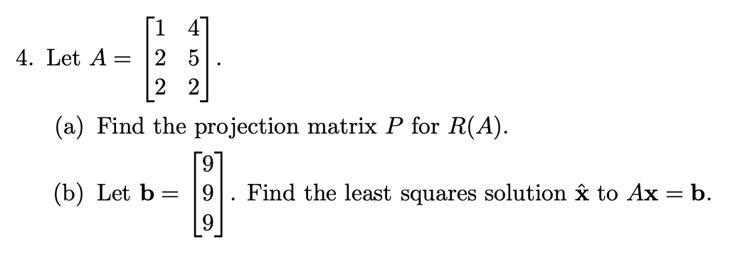 Solved [14] 4. Let A = 22 (a) Find the projection matrix P | Chegg.com
