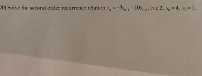 Solved 20) Solve the second order recurrence relation s = | Chegg.com