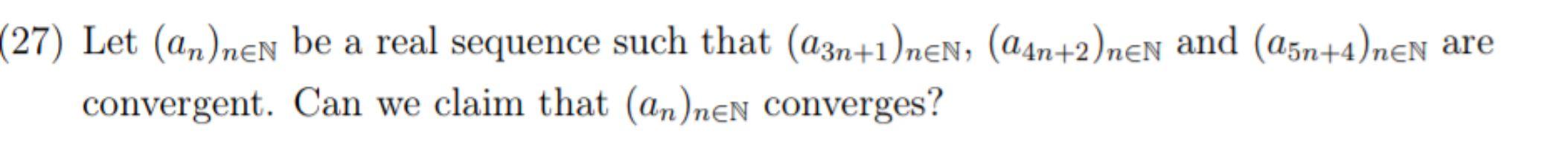 Solved N + (27) Let (an)nen be a real sequence such that | Chegg.com