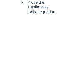 Solved 7. Prove the Tsiolkovsky rocket equation. | Chegg.com
