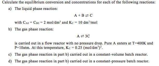 Solved Calculate the equilibrium conversion and | Chegg.com