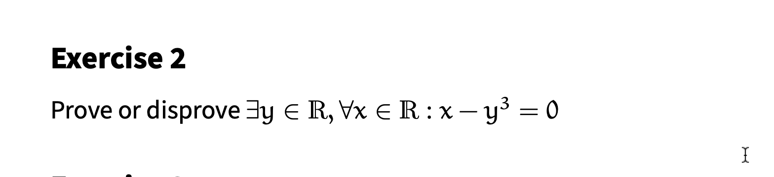 Solved Prove or disprove ∃y∈R,∀x∈R:x−y3=0 | Chegg.com Solved Prove or disprove ∃y∈R,∀x∈R:x−y3=0 | Chegg.com