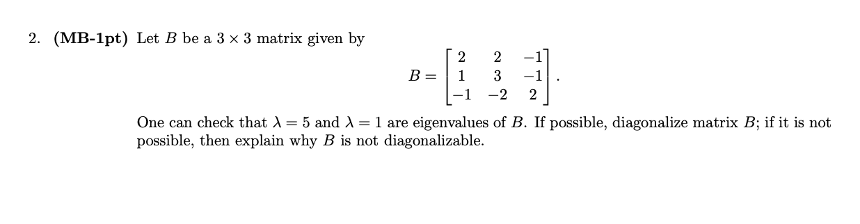 Solved (MB-1pt) ﻿Let B be a 3×3 ﻿matrix given | Chegg.com