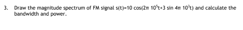 Solved Draw the magnitude spectrum of FM signal s(t)=10 | Chegg.com