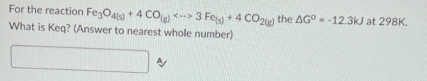 Solved For the reaction Fe3O4( s)+4CO(g)≪3Fe(s)+4CO2( g) the | Chegg.com
