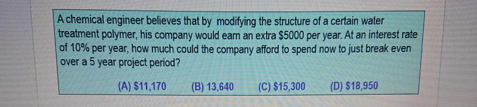 Solved A chemical engineer believes that by modifying the | Chegg.com