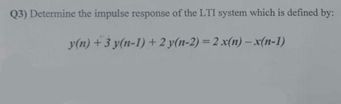 Solved Q3) Determine the impulse response of the LTI system | Chegg.com