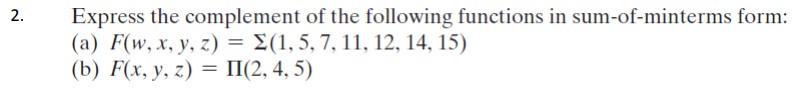 Solved Express the complement of the following functions in | Chegg.com