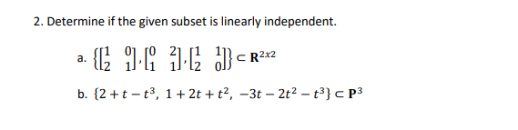 Solved 2. Determine if the given subset is linearly | Chegg.com