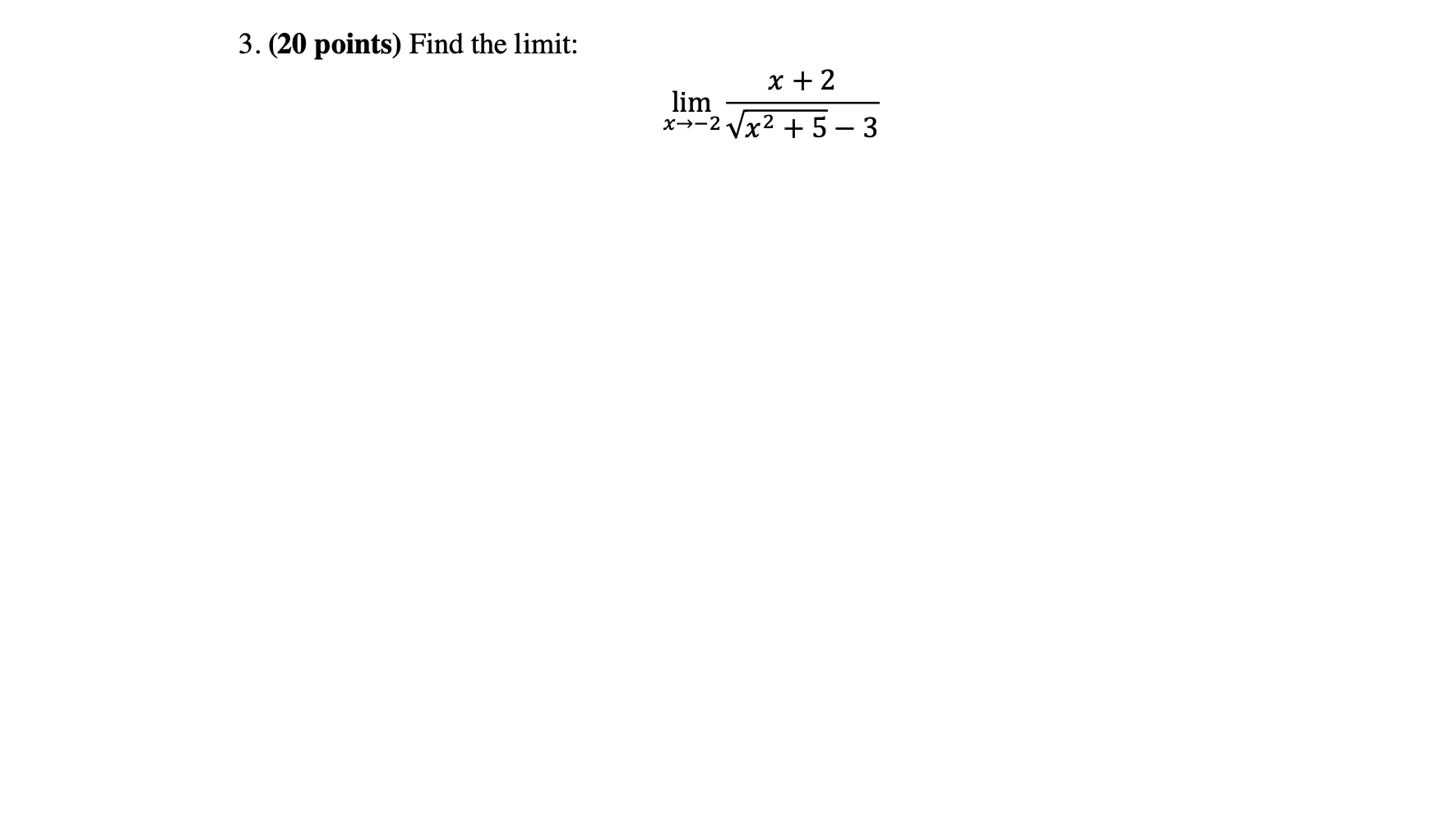 Solved 3. (20 points) Find the limit: limx→−2x2+5−3x+2 | Chegg.com