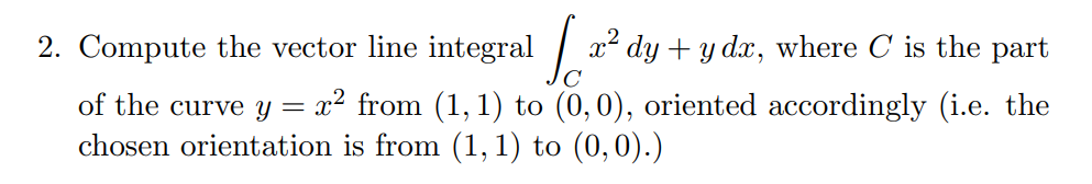 Solved 2. Compute the vector line integral x? dy + y dx, | Chegg.com