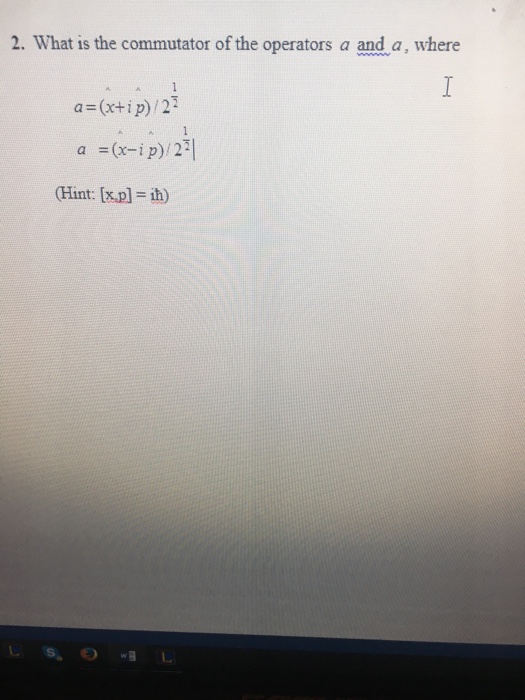 Solved What is the commutator of the operators a and a, | Chegg.com