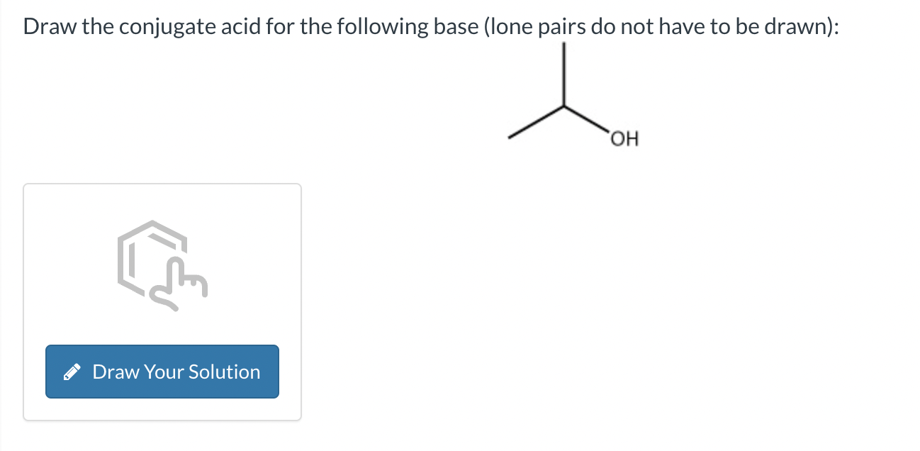 Solved Draw the conjugate acid for the following base (lone | Chegg.com