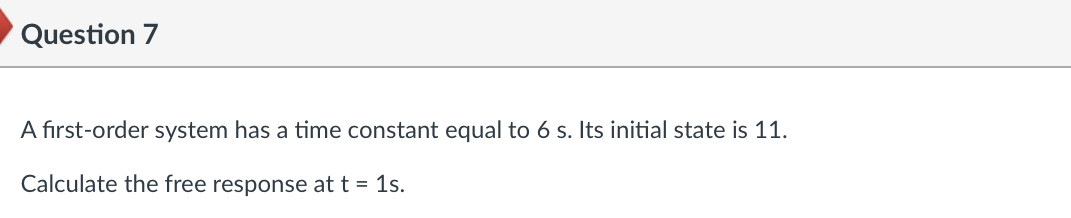 Solved Question 7 A first-order system has a time constant | Chegg.com
