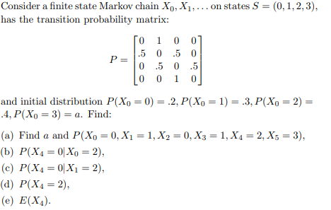 Solved Consider a finite state Markov chain Xo, X1, ...on | Chegg.com