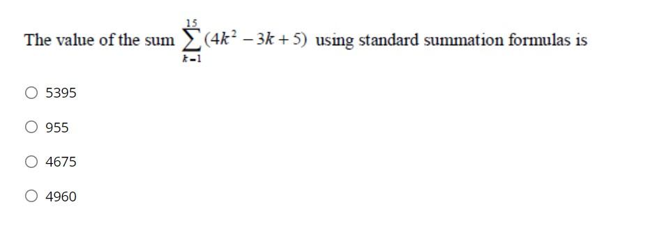 Solved 15 The value of the sum (4k? – 3k + 5) using standard | Chegg.com